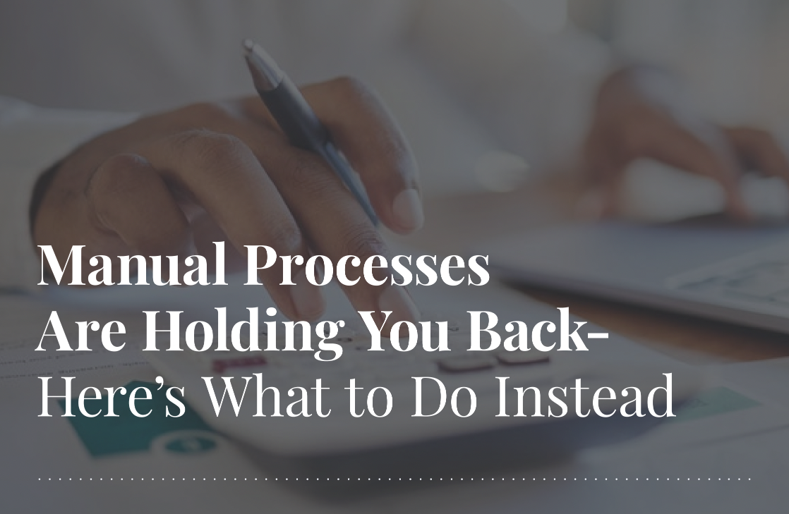 Manual Processes Are Holding You Back- Here's What to Do Instead - i3 Verticals Partners